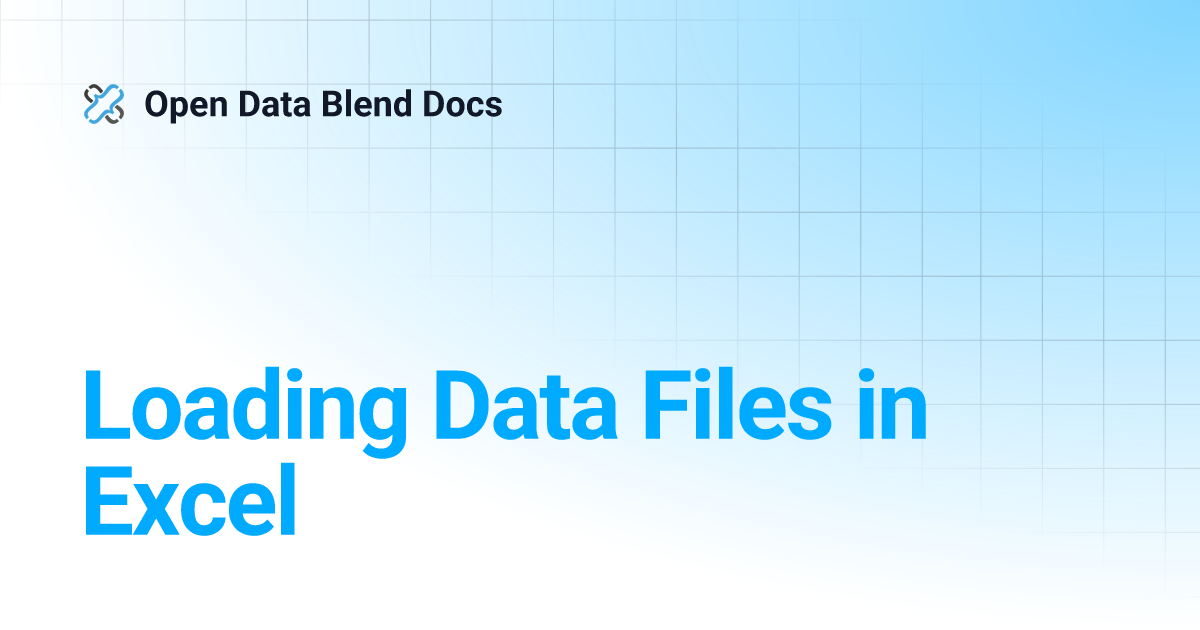 Loading Data Files in Excel | Open Data Blend Docs